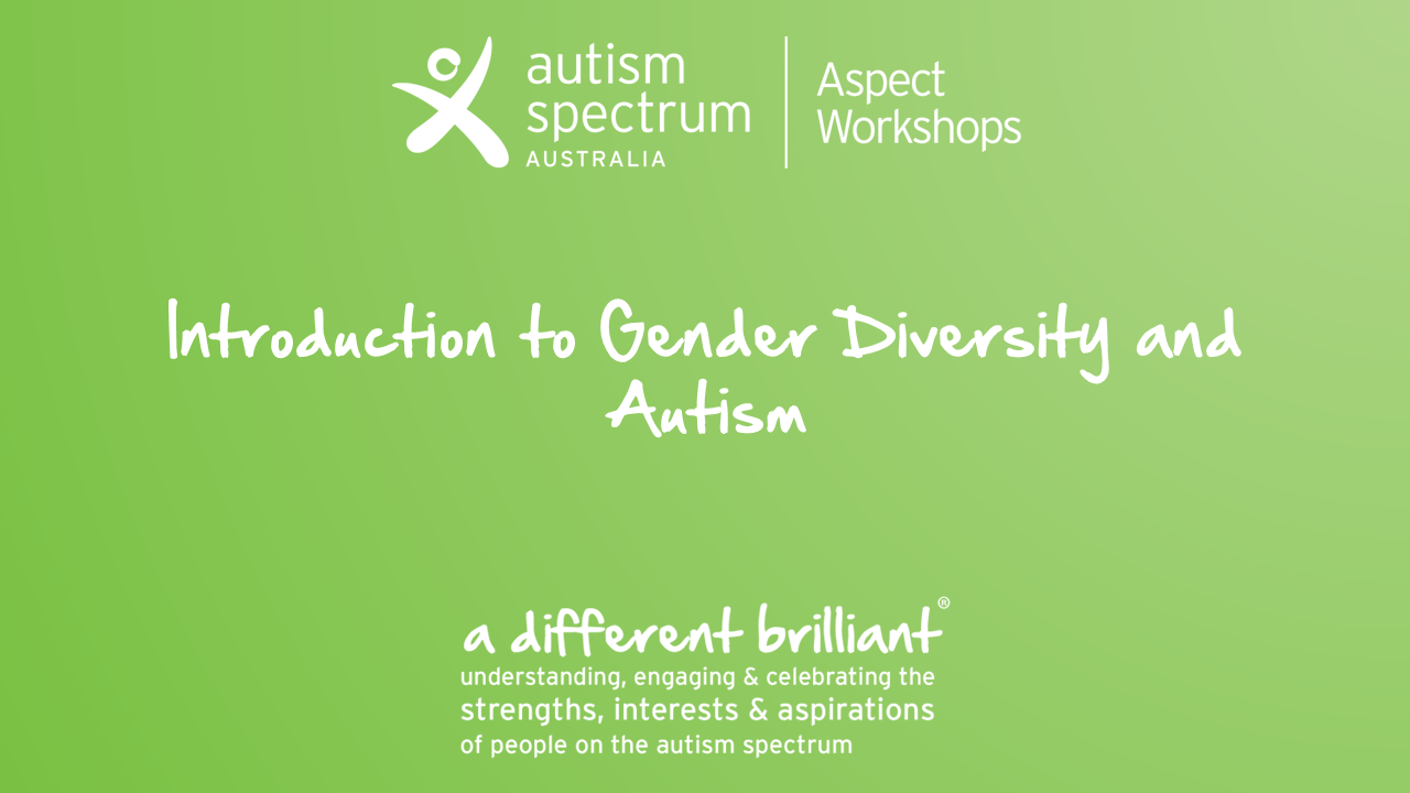 Introduction to Gender Diversity & Autism - Adult Webinar Series: 16 y ...